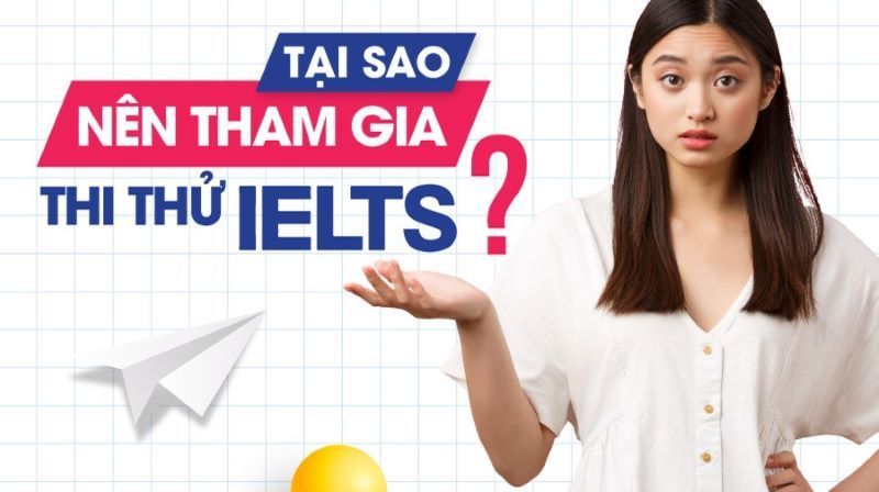Thi thử IELTS 2026 cập nhật đề thi mới nhất mang nhiều lợi ích